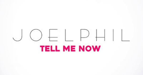 Joel Phil - Tell Me Now - Single