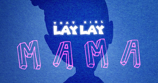 That Girl Lay Lay - Mama