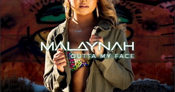 Malaynah - Outta My Face