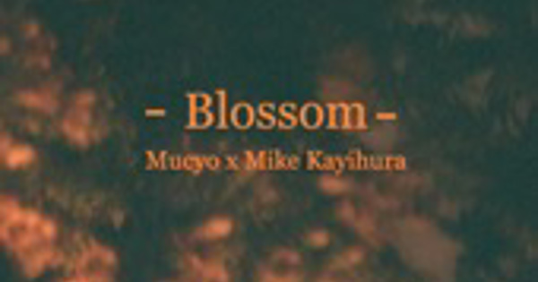 Mucyo - Blossom (feat. Mike Kayihura) - Single