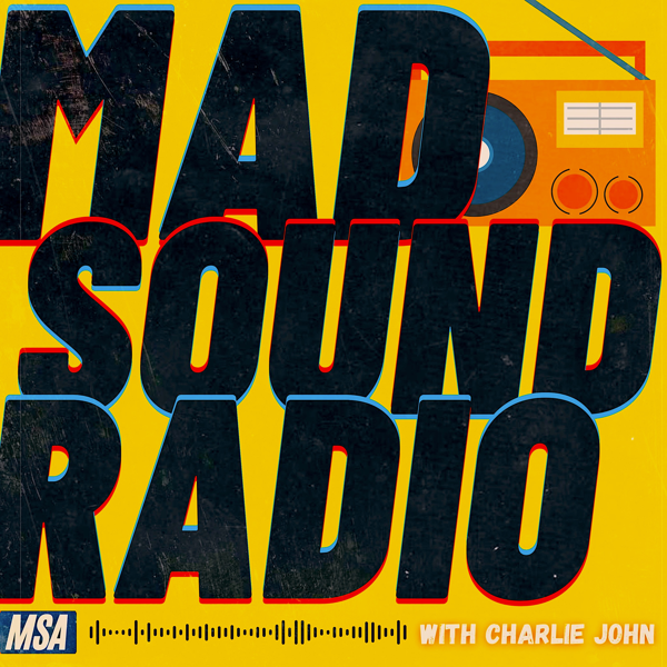 MAD SOUND RADIO with Charlie John