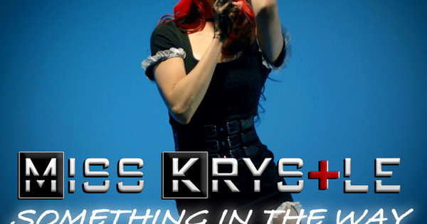 Miss Krystle - Something In The Way