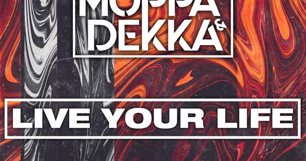 DEEPROT, Moppa & Dekka - Live Your Life