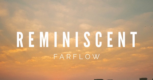 FarFlow - Reminiscent