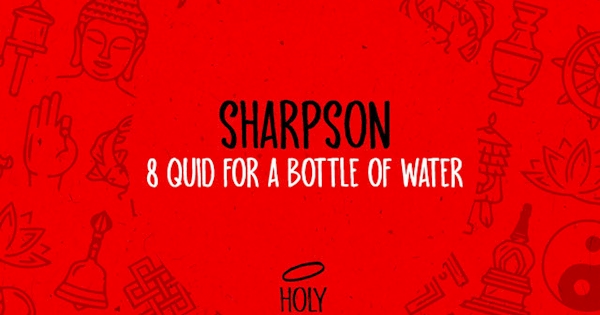 Sharpson - 8 Quid for a Bottle of Water