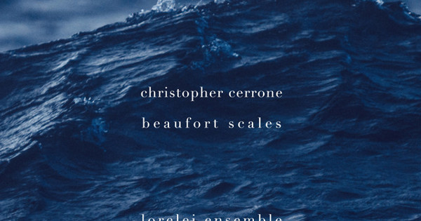 Christopher Cerrone, Lorelei Ensemble, Beth Willer - Christopher ...