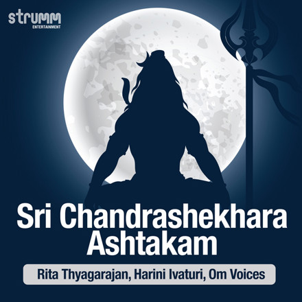 Rita Thyagarajan, Harini Ivaturi, Om Voices - Sri Chandrashekhara Ashtakam