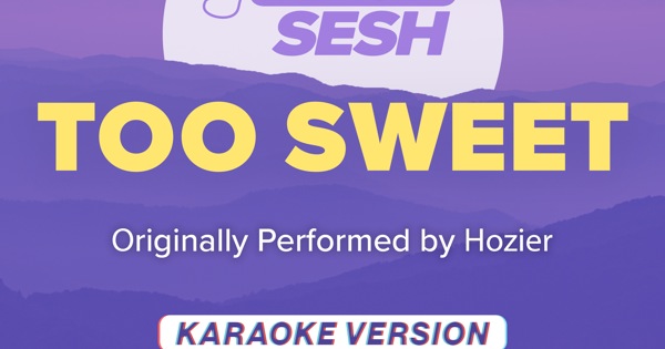 karaoke SESH - Too Sweet (Originally Performed by Hozier) [Karaoke Version]
