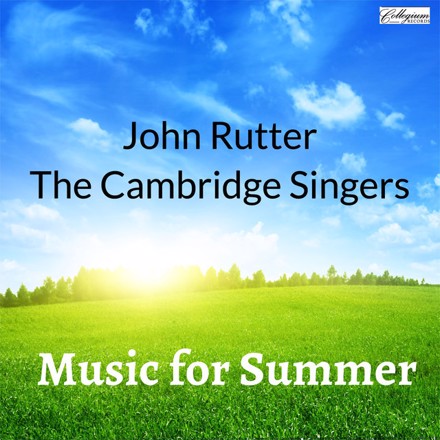 Music for Summer - John Rutter & the Cambridge Singers