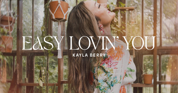 Kayla Berry - Easy Lovin' You