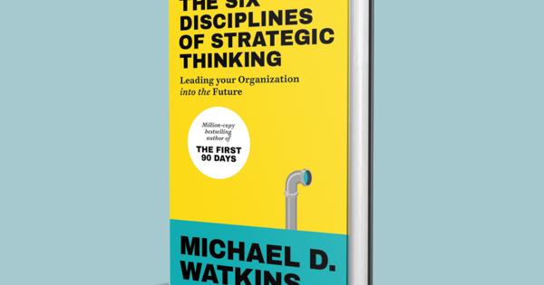 The Six Disciplines of Strategic Thinking: Leading Your Organization ...