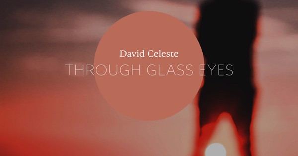 David Celeste - Through Glass Eyes