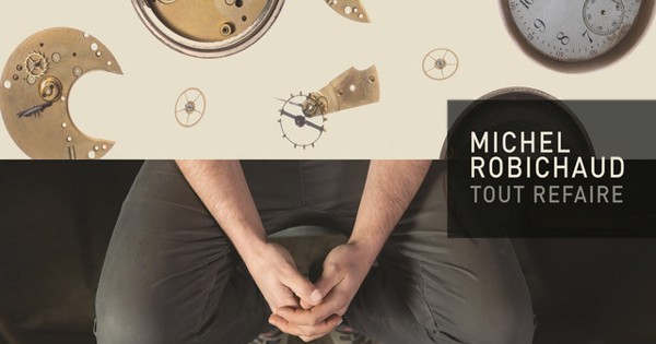 Michel Robichaud - Tout refaire