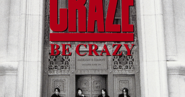 BE CRAZY
