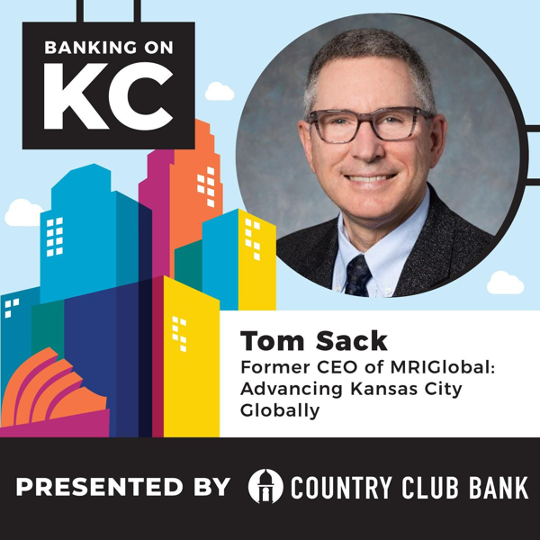Tom Sack, Former CEO of MRIGlobal: Advancing Kansas City Globally