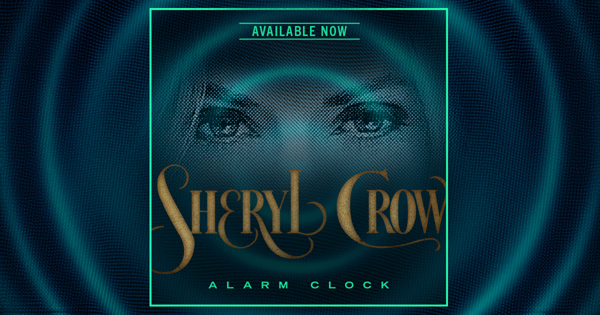 "Alarm Clock" • The New Single From Sheryl Crow