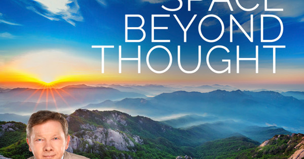 Eckhart Tolle The Space Beyond Thought