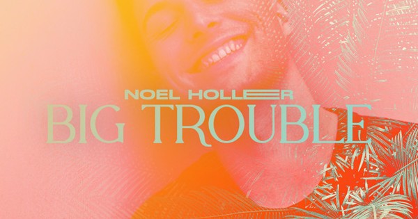 Noel Holler - Big Trouble