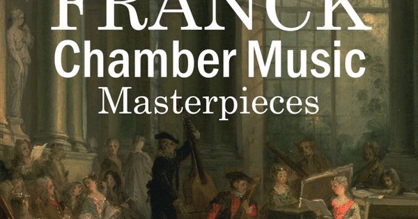 Franck: Chamber Music Masterpieces