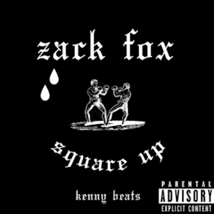 Zack Fox & Kenny Beats - Square Up - Single