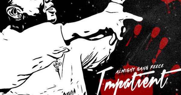 AlmightyGang Reece - Impatient
