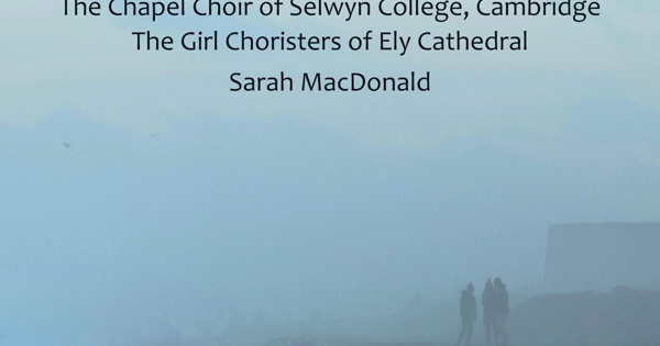 The Chapel Choir of Selwyn College, Cambridge, The Girl Choristers of ...