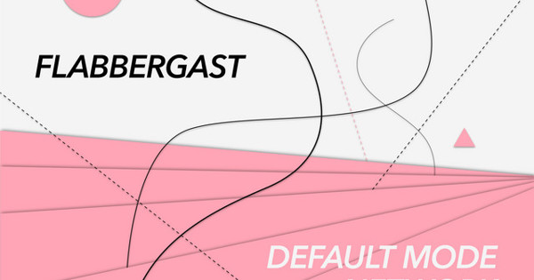 Flabbergast - Default Mode Network