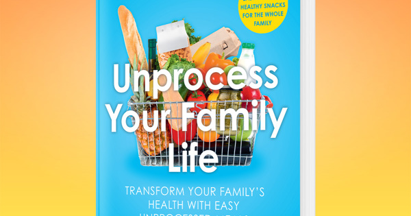 Unprocess Your Family Life