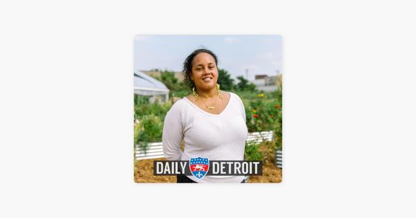 ‎Daily Detroit: Detroit's first Urban Agriculture Director // DSO ...