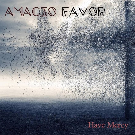 Amacio Favor - Have Mercy