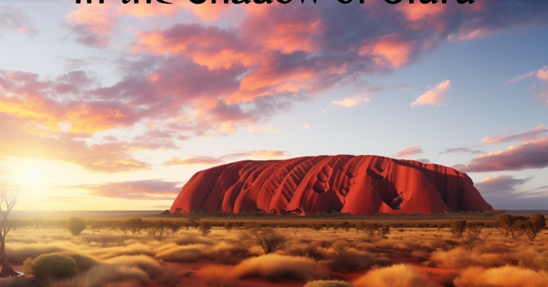 In the Shadow of Uluru