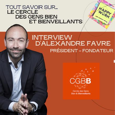 Interview d'Alexandre Favre - Président Fondateur du Cercle des Gens ...