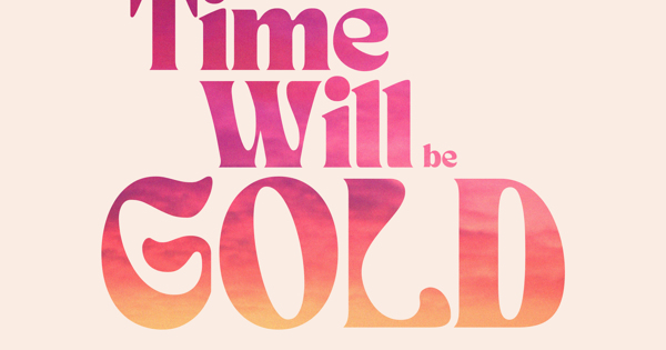Time Will Be Gold