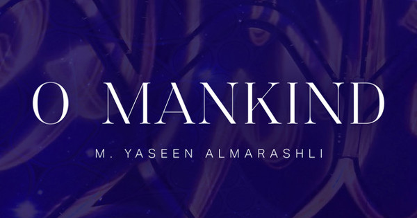 M.Yaseen Al Marashli - O Mankind