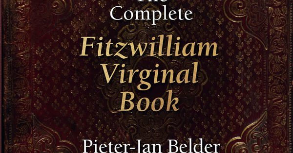 Pieter-Jan Belder - Complete Fitzwilliam Virginal Book