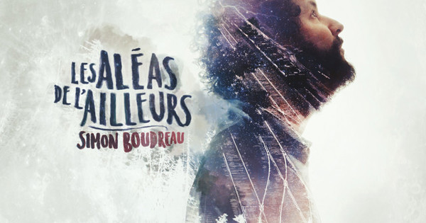 Simon Boudreau - Les aléas de l`ailleurs