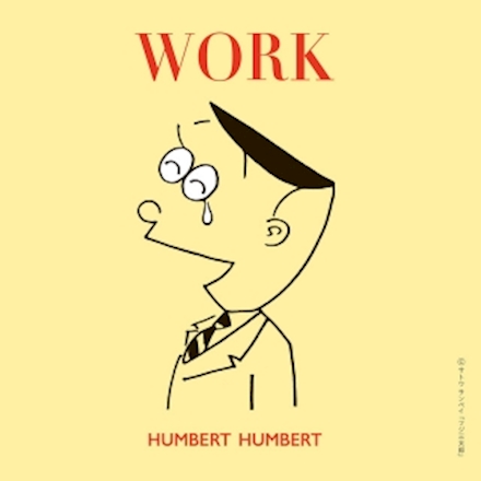 Humbert Humbert - WORK