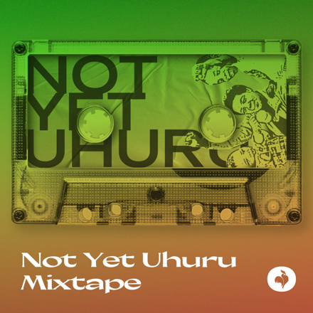 Not Yet Uhuru Mixtape