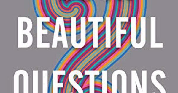 The Book of Beautiful Questions: The Powerful Questions That Will Help ...