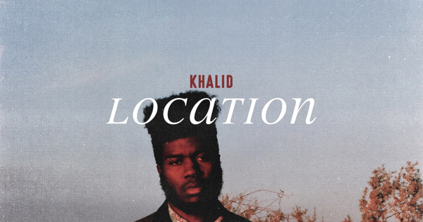 Khalid - Location - Single