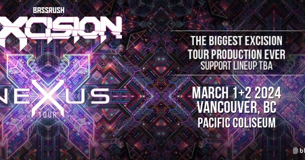 Excision - Nexus Tour | Pacific Coliseum, Vancouver 3-1-2024