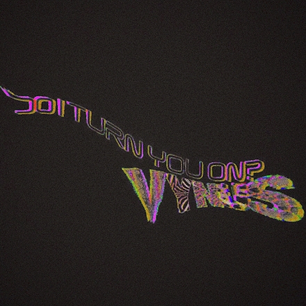 Vynus - Do I Turn You on?