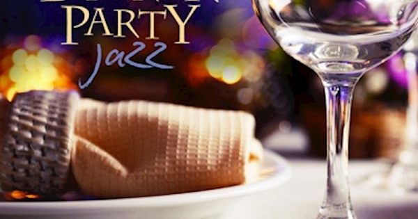 Various Artists - Dinner Party Jazz: A Delicious Collection of ...