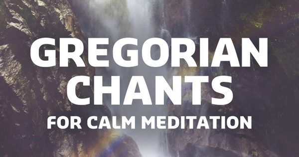 Gregorian chants for calm meditation and deep sleep