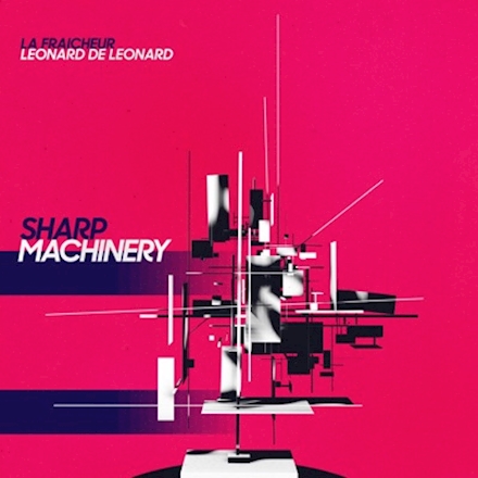 La Fraicheur & Leonard de Leonard - Sharp Machinery