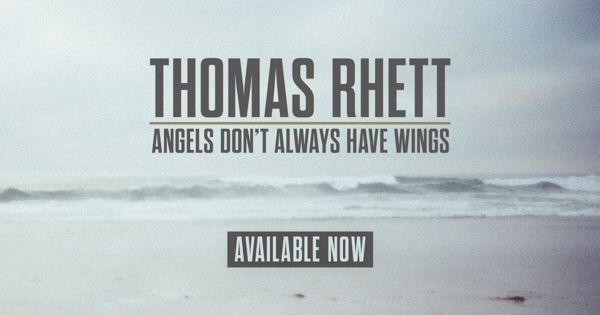 Thomas Rhett - Angels (Don’t Always Have Wings)