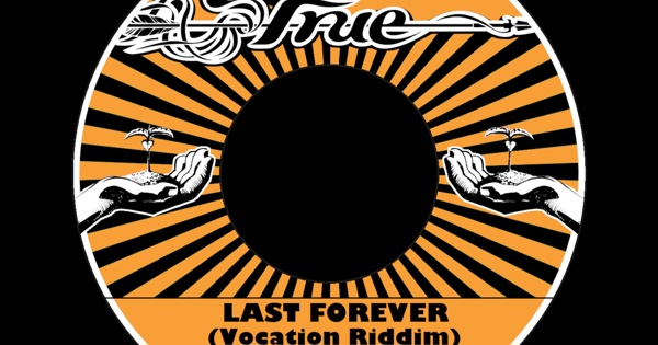 Truesounds, Chukki Starr - Last Forever (Vocation Riddim)