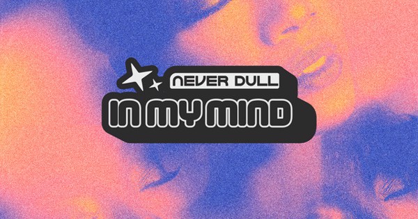 Never Dull - In My Mind
