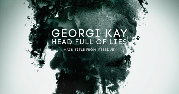 Georgi Kay - Head Full Of Lies (Main Title from ''Residue'')