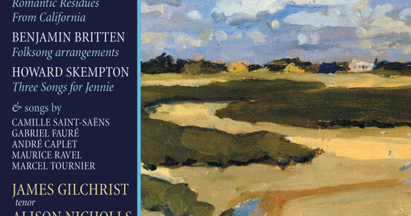 James Gilchrist, Alison Nicholls - Romantic Residues: Songs for Tenor ...